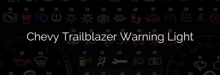 Chevy Trailblazer Warning Lights, Symbols and Meanings [All]